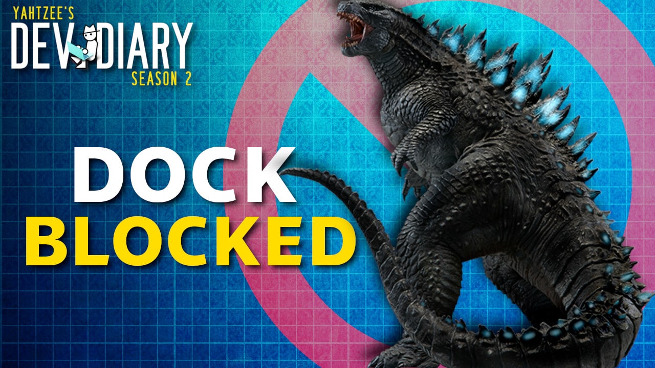 Dock Blocked – Yahtzee’s Dev Diary - The Escapist