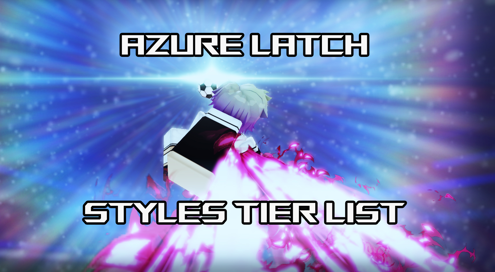 Ultimate Azure Latch Styles Tier List [AIKU & BAROU] - The Escapist