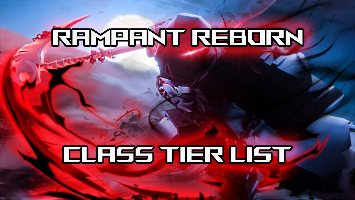 Ultimate Rampant Reborn Class Tier List - All Moves Listed - The Escapist
